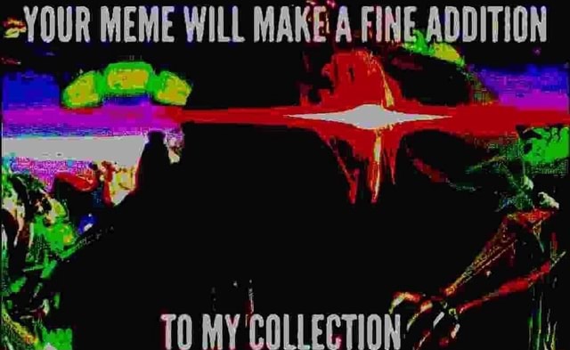 =YOUR MEME WILL MAKEA FINE,ADDITION be TO - iFunny