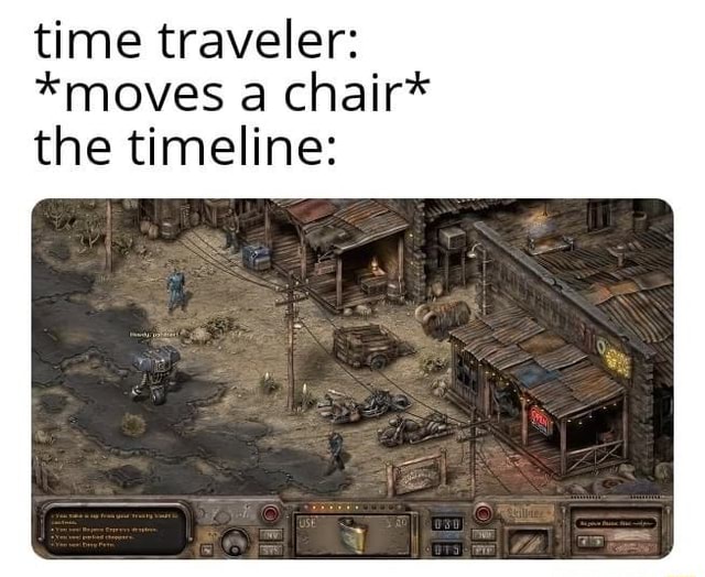 Time traveler: *moves a chair* the timeline: - iFunny