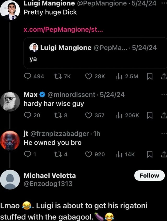 Luigi Mangione @PepMangione - Pretty huge Dick Luigi Mangione @PepMa... - ya Max @ @minordissent ...