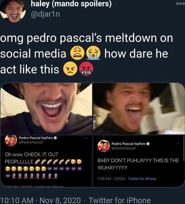 Haley (mando spoilers) omg pedro pascal's meltdown on social media how dare he act like this ...