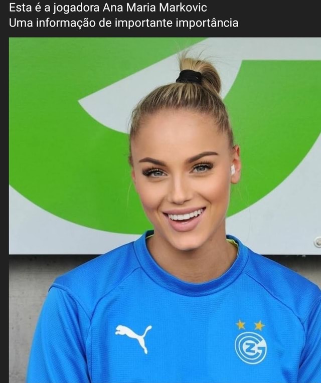 Esta é a jogadora Ana Maria Markovic Uma informação de importante ...