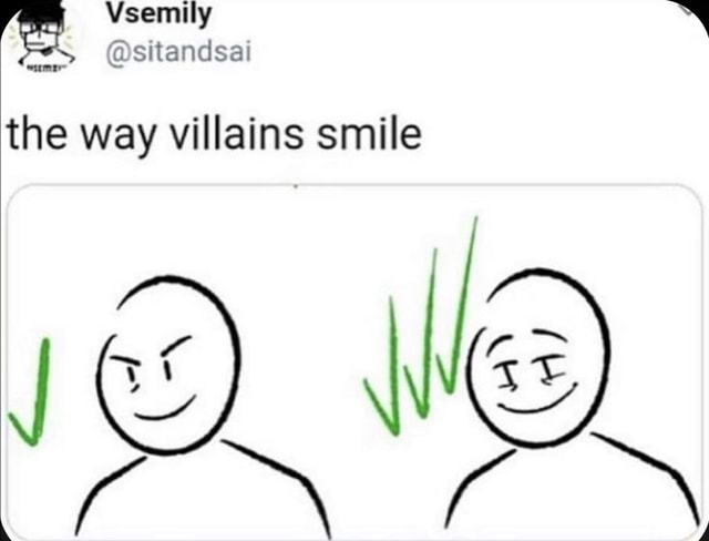 ON Vsemily the way villains smile - iFunny