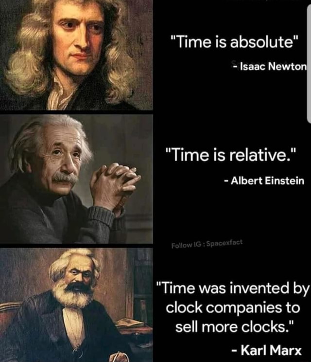 "Time is absolute" - (Isaac Newton "Time is relative." - Albert ...