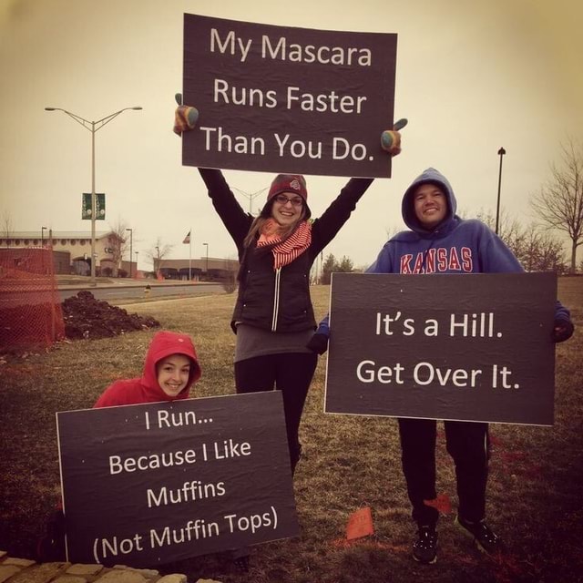 Running memes - My Mascara Runs Faster Than You Do. It's a Hill. Get ...