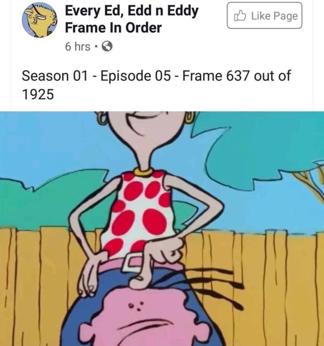 Every Ed, Edd n Eddy Like Like Pe Frame In Order hrs Season 01 ...