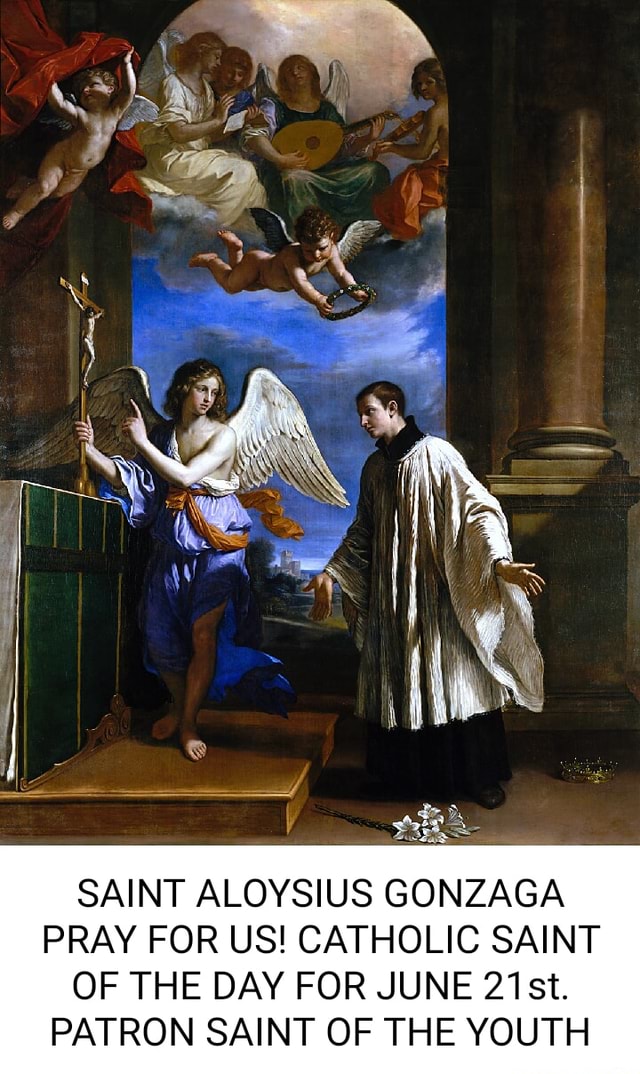 SAINT ALOYSIUS GONZAGA PRAY FOR US! CATHOLIC SAINT OF THE DAY FOR JUNE ...