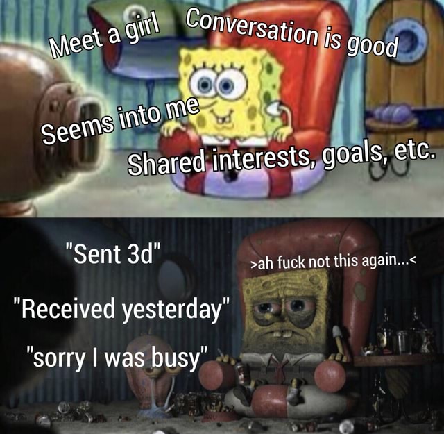 COnversation is good wto me Seem Shared interests, goals, etc. " " Sent ...