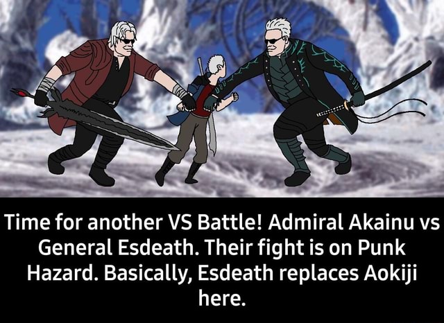 Time for another VS Battle! Admiral Akainu vs General Esdeath. Their ...