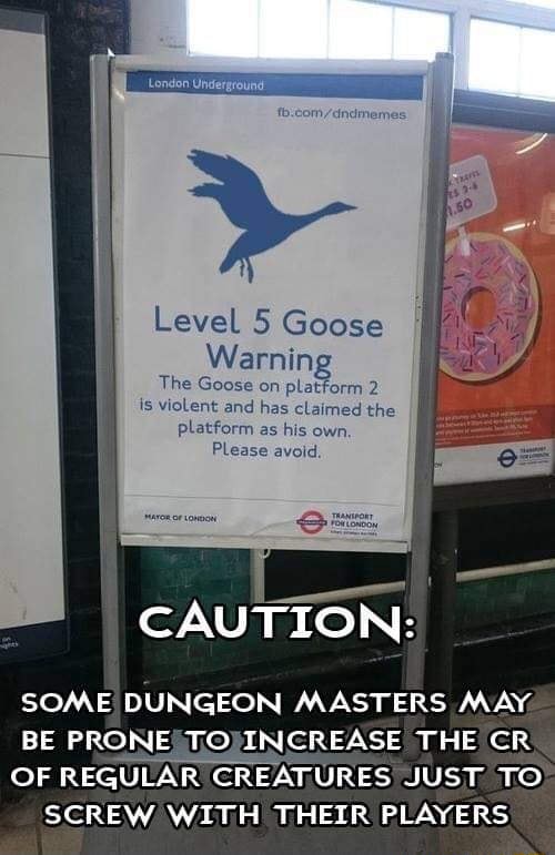 Level 5 Goose Warning The Goose on platform 2 »s wolsnt and has clama ...