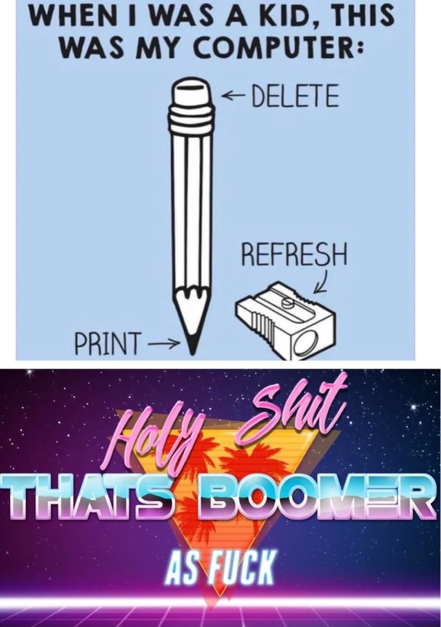 WHEN I WAS A KID, THIS WAS MY COMPUTER: REFRESH y - iFunny