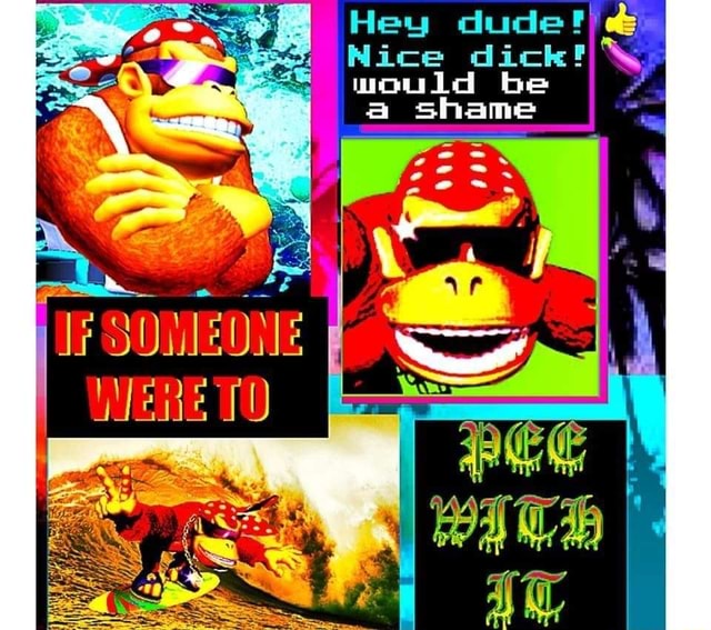 Hey Dude Nice Dick Mould Be Ifunny
