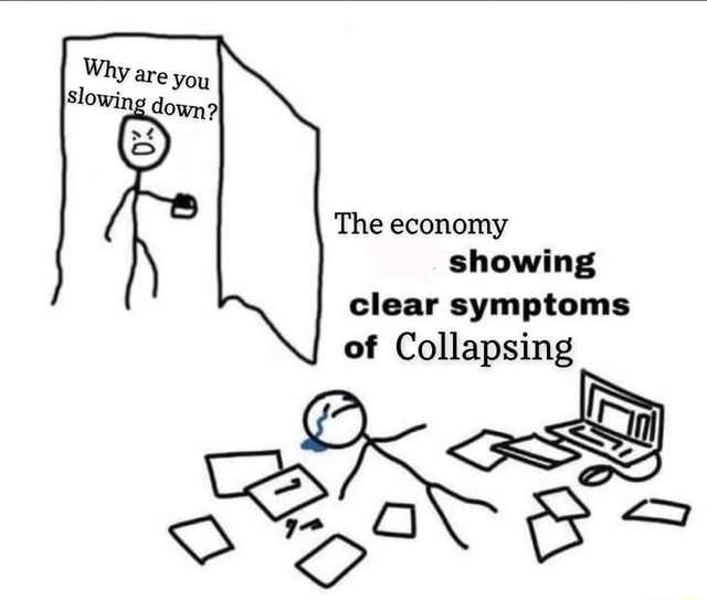 The economy showing clear symptoms of Collapsing - iFunny