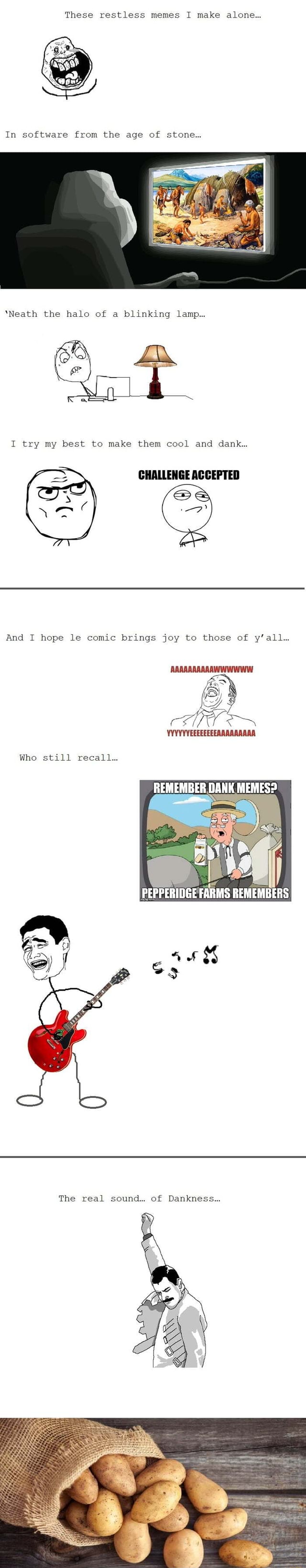 These restless memes I make alone.. In software the of 'Neath the halo ...