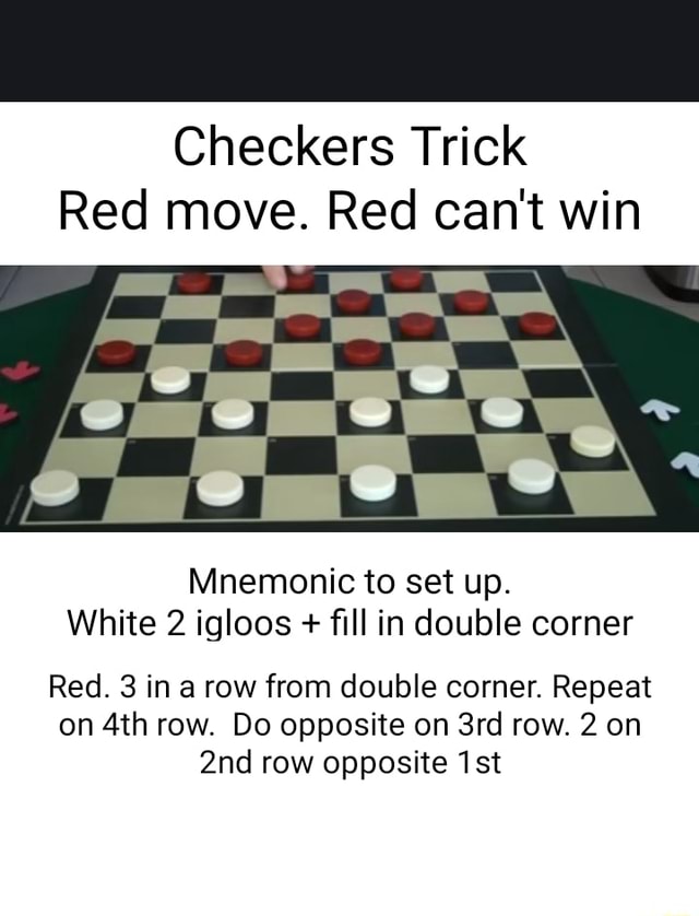 Checkers Trick Red move. Red can't win Mnemonic to set up. White 2 ...