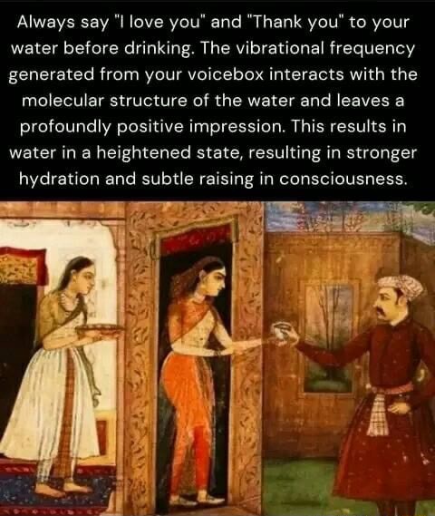 Always say "I love you" and "Thank you" to your water before drinking ...