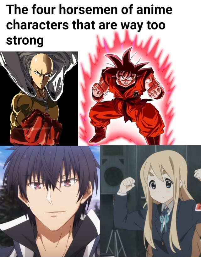 The four horsemen of anime characters that are way too strong - iFunny