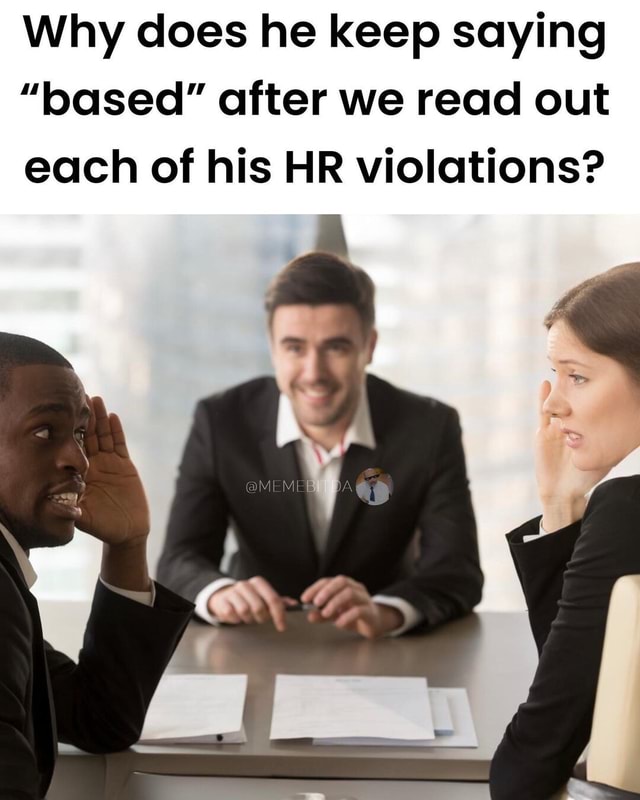 People in HR hate this one trick - Why does he keep saying "based ...