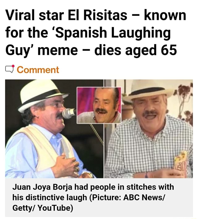 Viral star El Risitas known for the 'Spanish Laughing Guy' meme dies ...