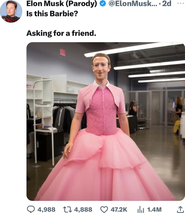 Elon Musk (Parody) @ @ElonMusk... - Is this Barbie? Asking for a friend ...