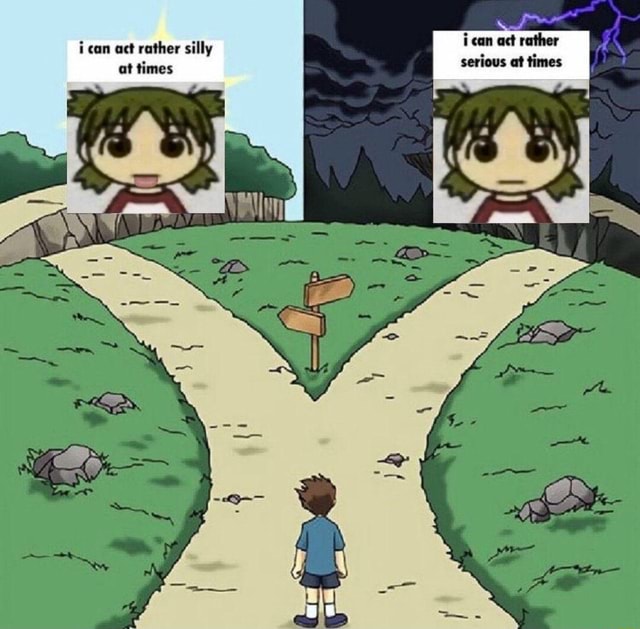 Ican act rather i can act rather silly at times - iFunny