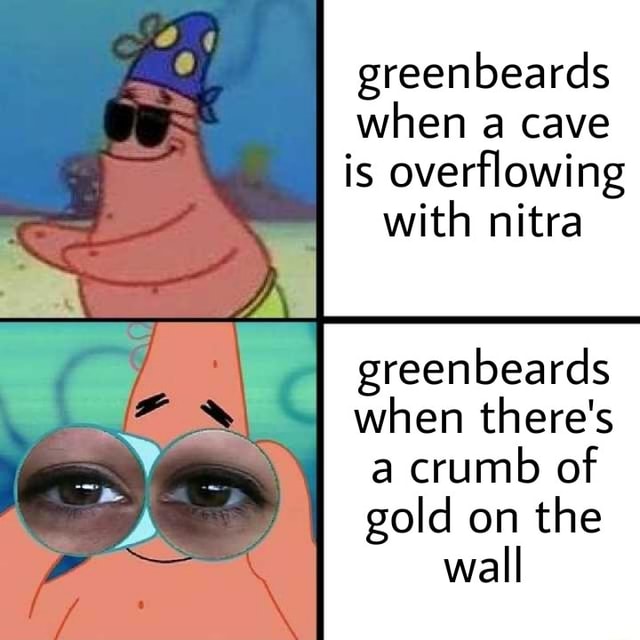 Greenbeards when a cave is overflowing with nitra greenbeards when ...