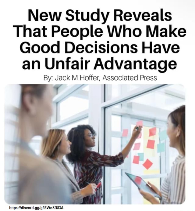 New Study Reveals That People Who Make Good Decisions Have an Unfair ...