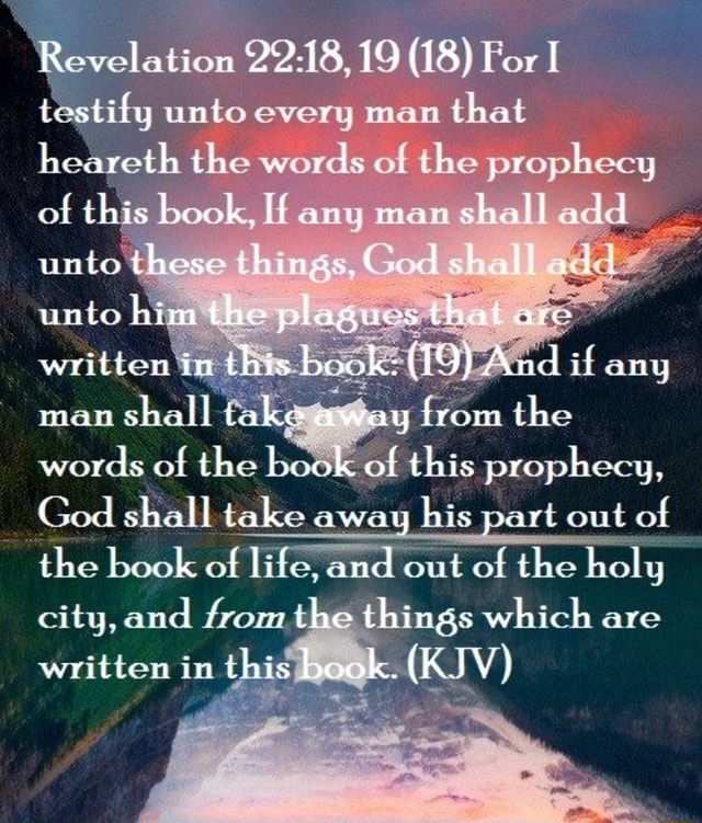 Revelation 2218 19 (18) For testify unto every man that the words the ...