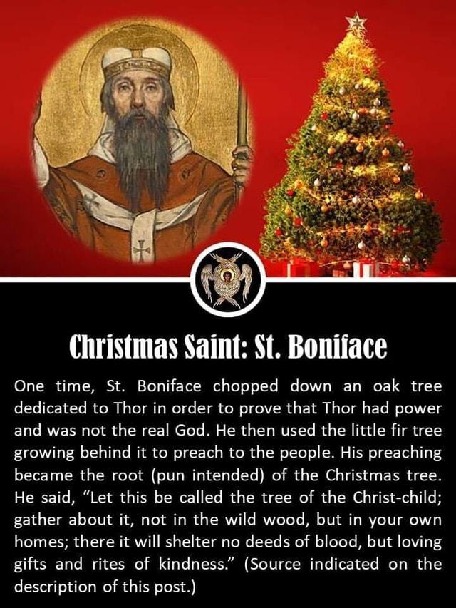 Christmas Saint: St. Boniiace One time, St. Boniface chopped down an ...
