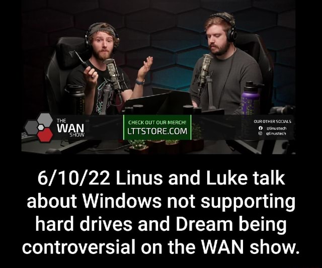 AN THE CHECK OUT OUR MERCH! Linus and Luke talk about Windows not ...