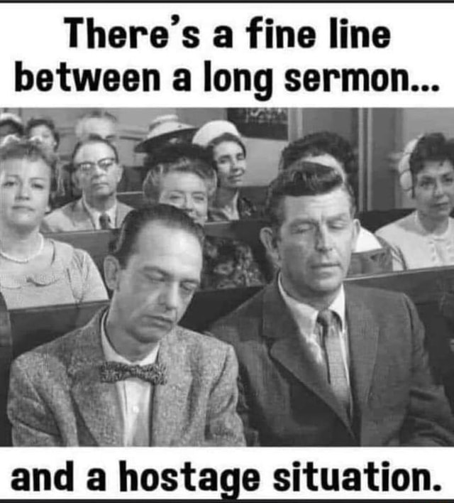 There's a fine line between a long sermon... hostage - iFunny