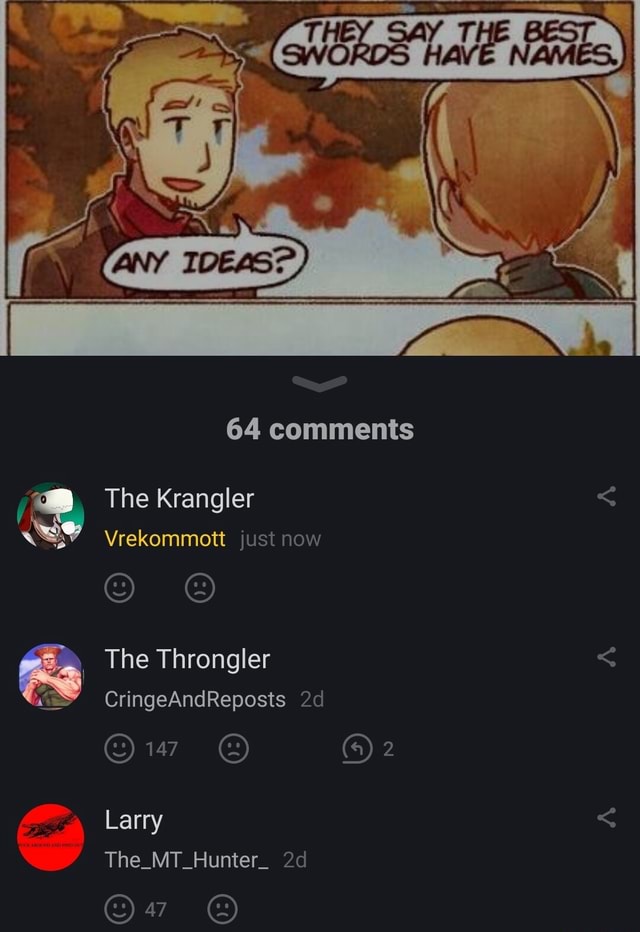 64 comments The Krangler Vrekommott just now The Throngler