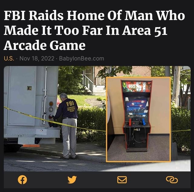 FBI Raids Home Of Man Who Made It Too Far In Area 51 Arcade Game U.S ...