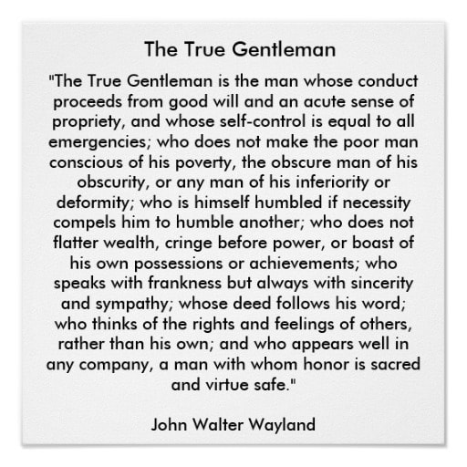 The True Gentleman "The True Gentleman is the man whose conduct ...