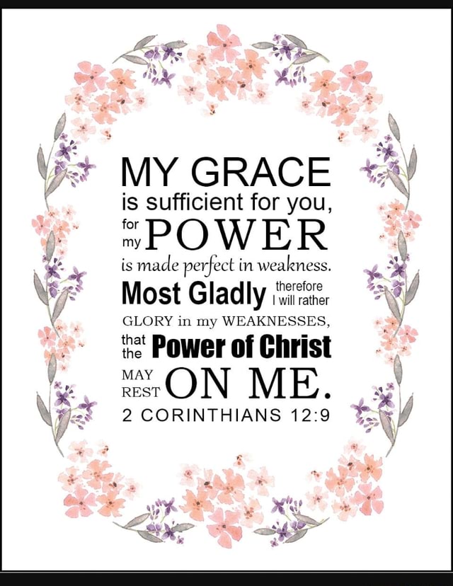 MY GRACE. is sufficient for you, ~POWER is made perfect in weakness ...