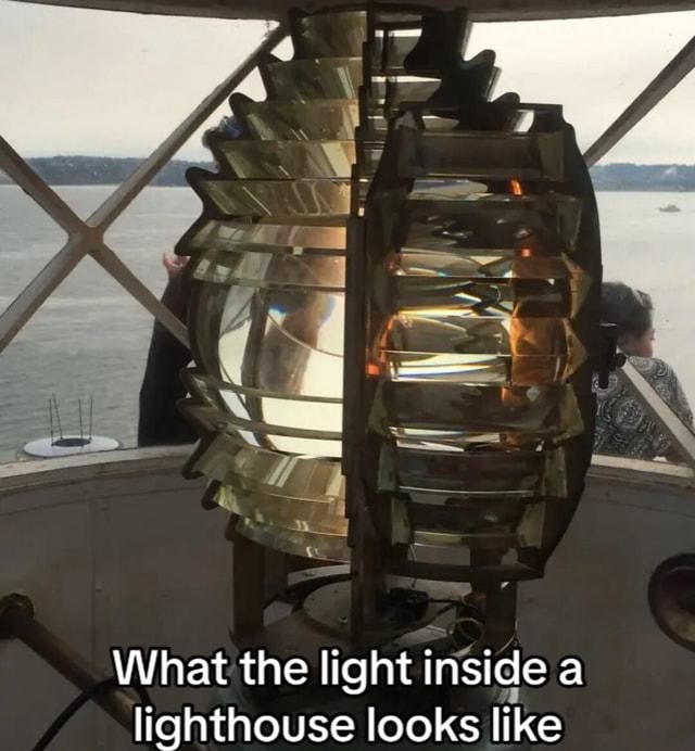 What the light inside a lighthouse looks like - iFunny