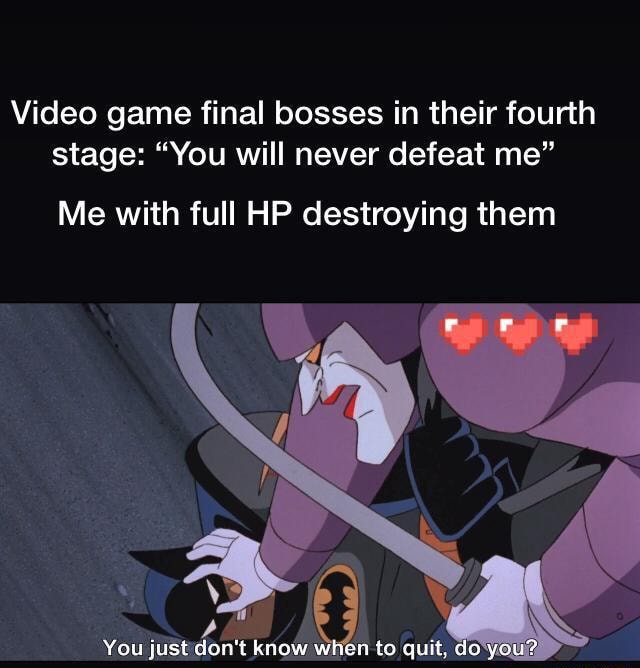 Video game final bosses in their fourth stage: "You will never defeat ...