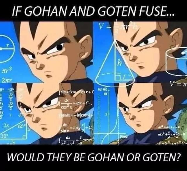 IF GOHAN AND GOTEN FUSE... WOULD THEY BE GOHAN OR GOTEN? - iFunny