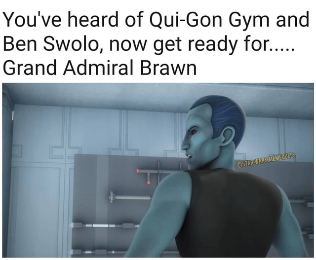 You've heard of Qui-Gon Gym and Ben Swolo, now get ready for Grand ...
