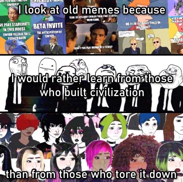All old memes because re we = ~ Civilization 2, ok tho tore it down ...