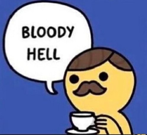 BLOODY HELL - iFunny