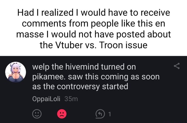 Had I realized I would have to receive comments from people like this ...