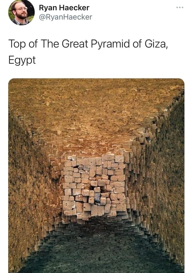 & Ryan Haecker Top of The Great Pyramid of Giza, Egypt - iFunny