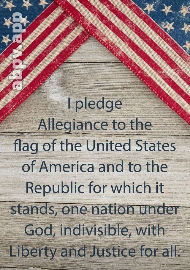 Pledge "Allegiance to the "flag of the United States of America and to ...
