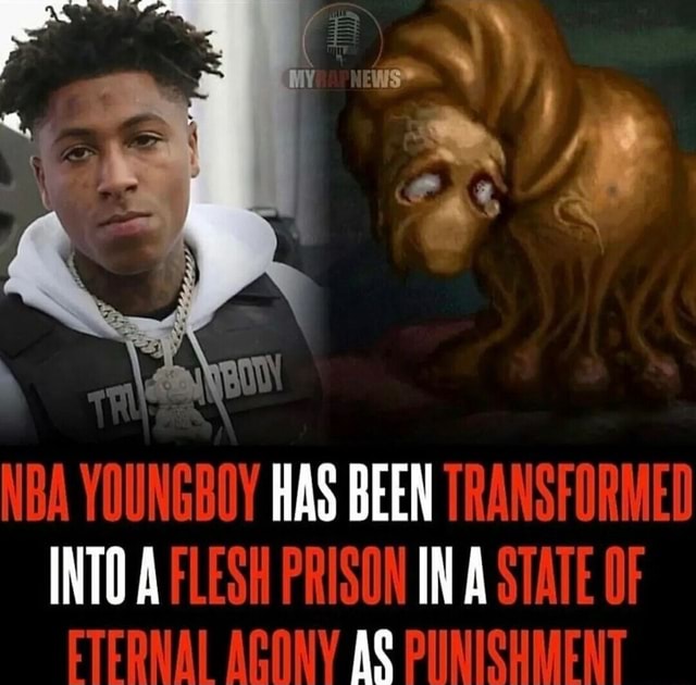 SS NBA YOUNGBOY HAS BEEN TRANSFORMED INTO A FLESH PRISON INA STATE OF ...