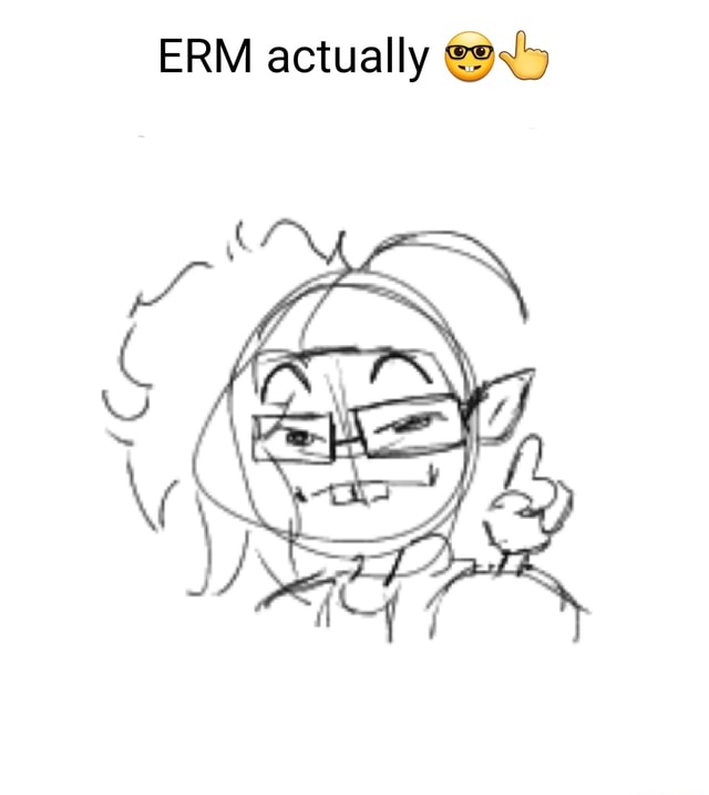 ERM actually - iFunny ERM actually - iFunny
