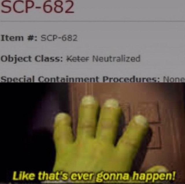 SCP-682 Item SCP-682 Object Class: Keter Neutralized Special ...