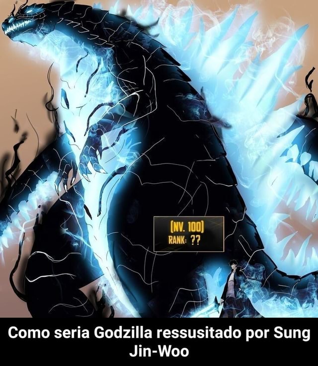 Como seria Godzilla ressusitado por Sung Jin-Woo - Como seria Godzilla ...