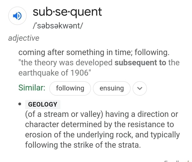 Subsequent /'sabsakwant/ adjective coming after something in time; following. "the theory was ...