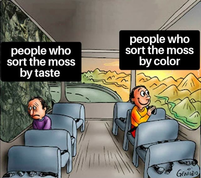 People who people who sort the moss sort the moss by color by taste ty ...