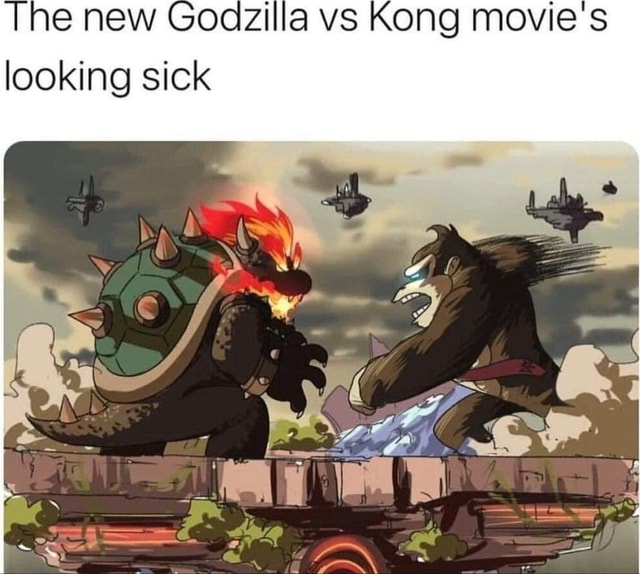 The new Godzilla vs Kong movie's looking sick - iFunny